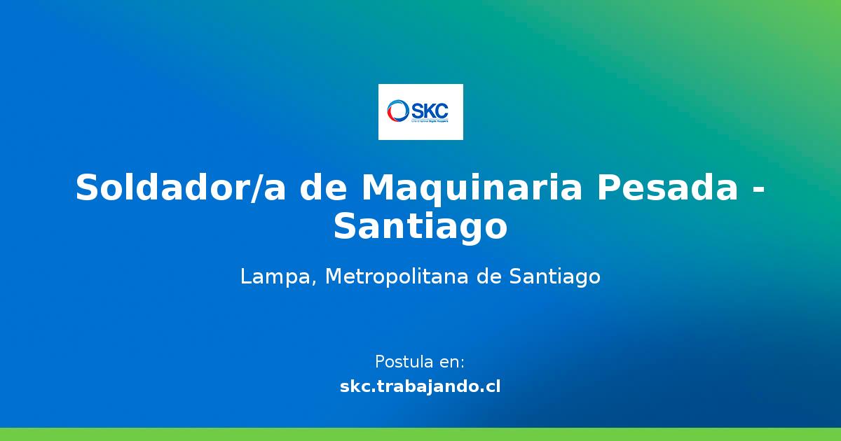 Soldador/a de Maquinaria Pesada - Santiago - Trabajando.com