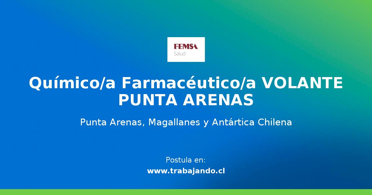 Químico/a Farmacéutico/a VOLANTE PUNTA ARENAS - Trabajando.com