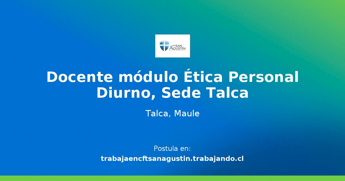 Docente módulo Ética Personal Diurno, Sede Talca - Trabajando.com