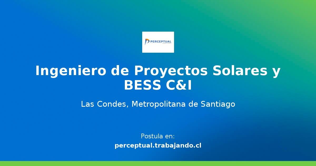 Ingeniero de Proyectos Solares y BESS C&I - Trabajando.com